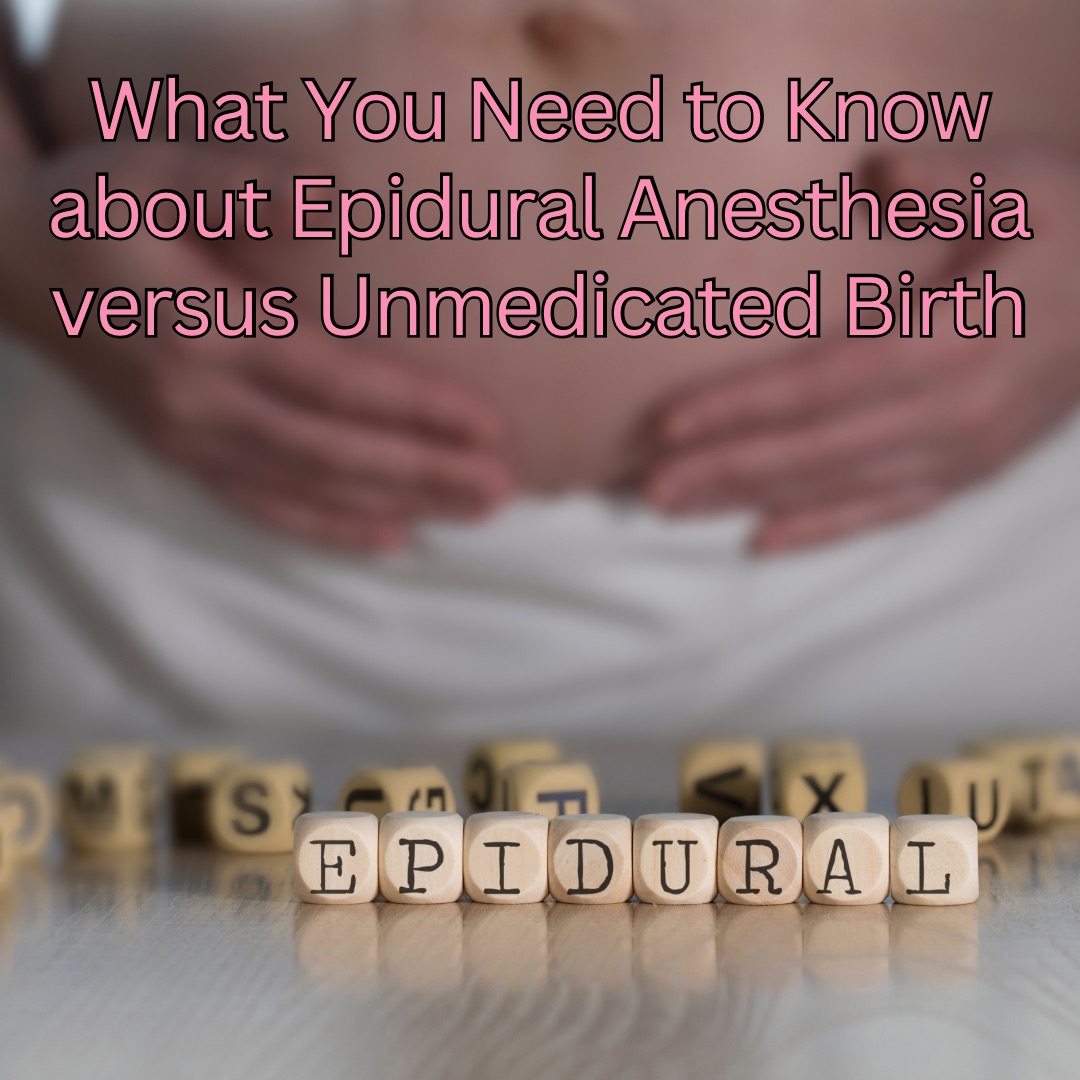What You Need to Know about Epidural Anesthesia versus Unmedicated ...